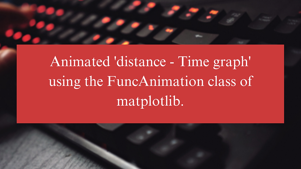 Animated Distance Time Graph Using The Funcanimation Class Of