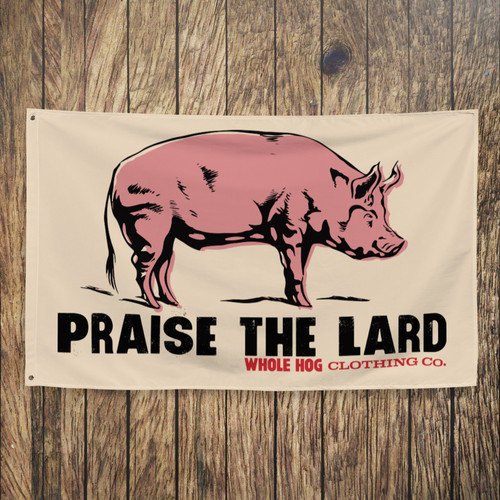 Praise The Lard - Flag | Whole Hog Clothing