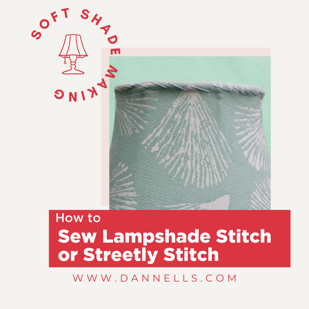 Soft Shade Making Series: How to sew Lampshade Stitch or Streetly Stitch