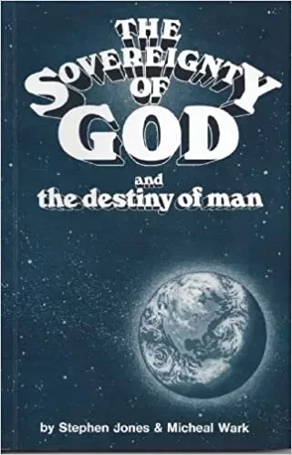 The Sovereignty of God and the Destiny Of Man - Stephen Jones ...