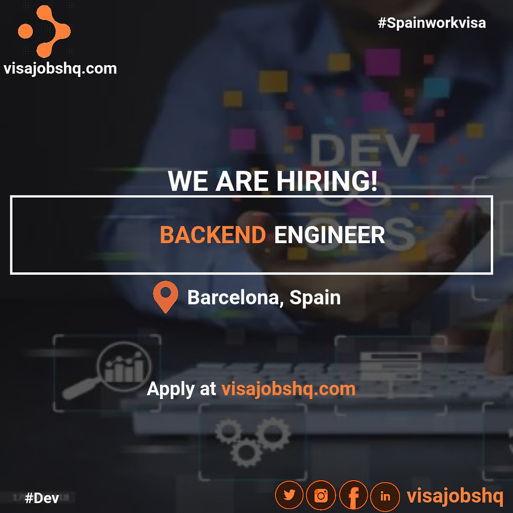 BACKEND ENGINEER IN BARCELONA SPAIN, VISA SPONSORSHIP AND RELOCATION ...