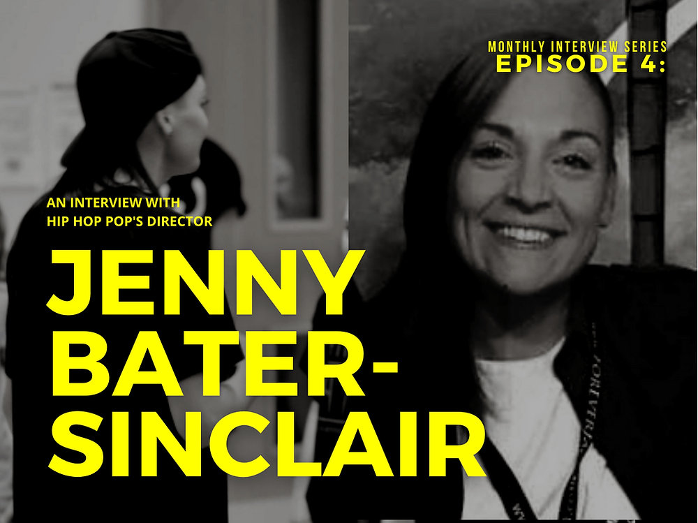 An Interview with Hip Hop Pop Director, Jenny Bater-Sinclair
