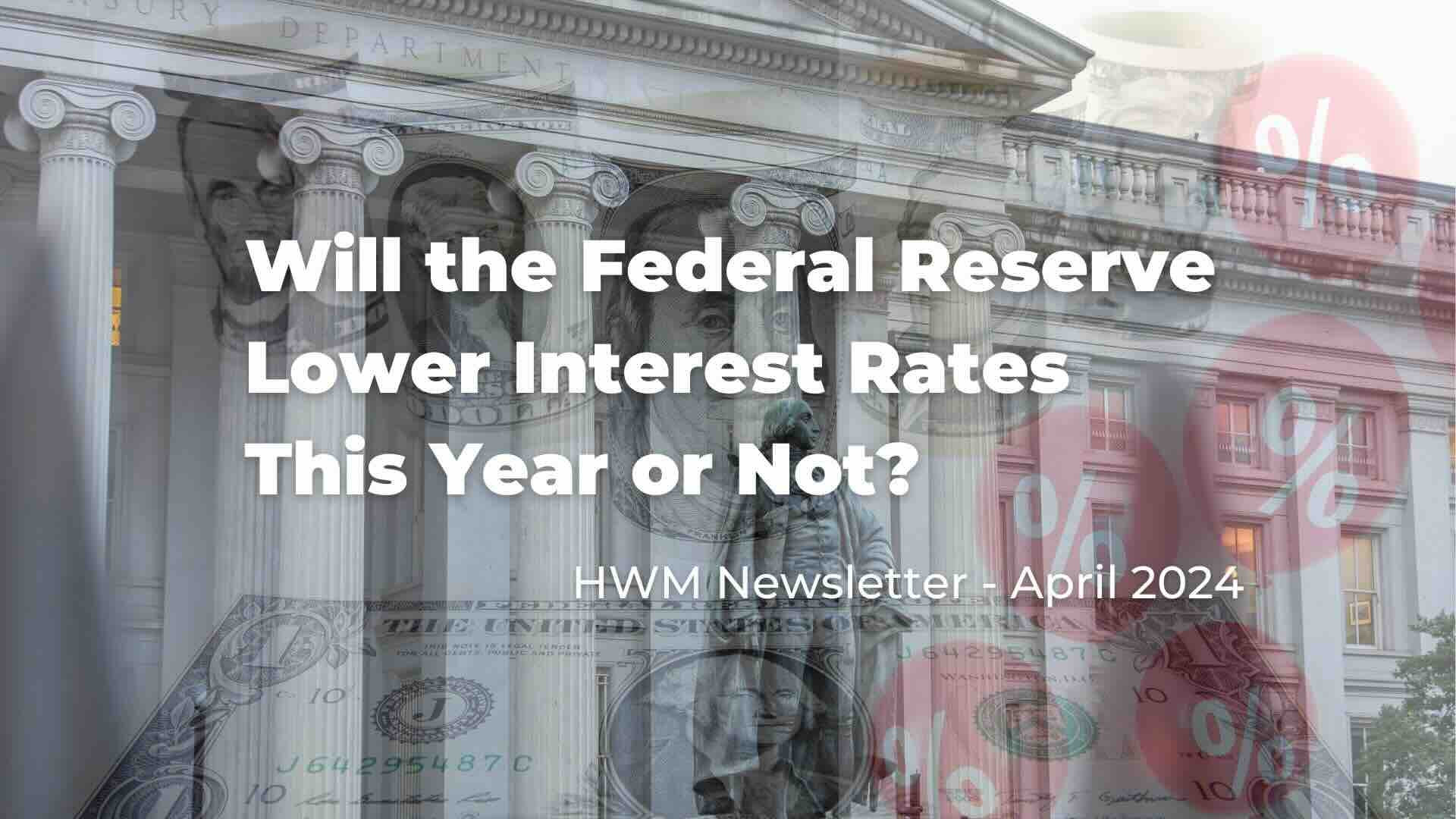 Will the Federal Reserve Lower Interest Rates This Year or Not?
