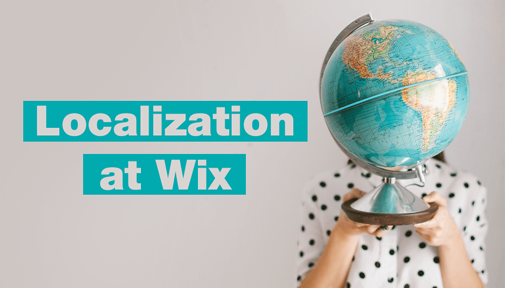 What Is Localization and How Does It Work at Wix? What Is Localization and How Does It Work at Wix?