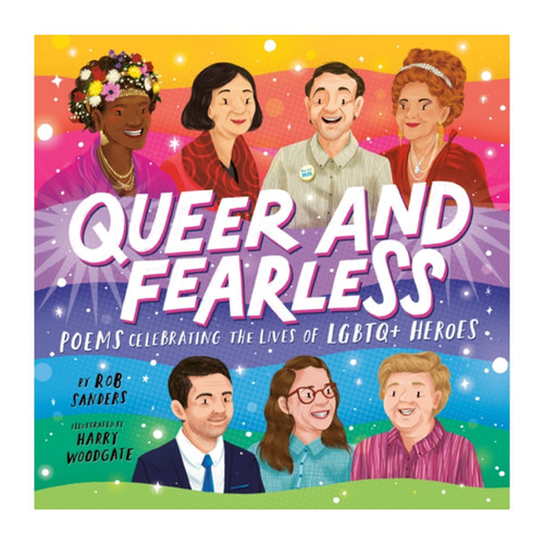 Queer and Fearless : Poems Celebrating the Lives of LGBTQ+ Heroes - Rob ...