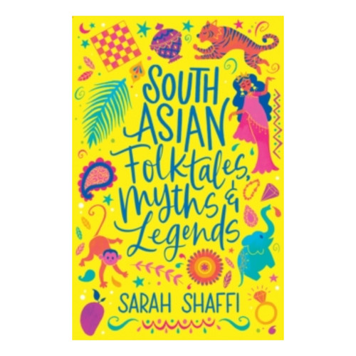 South Asian Folktales, Myths and Legends - Sarah Shaffi | Moon Lane Ink