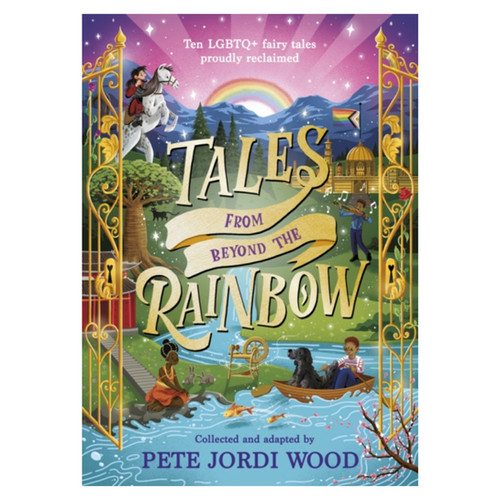 Tales From Beyond the Rainbow: Ten LGBTQ+ Fairy Tales Proudly Reclaimed ...