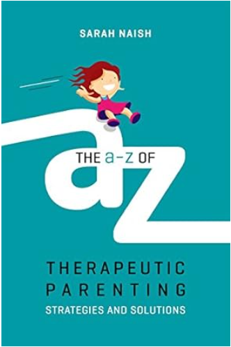 The A-Z of Therapeutic Parenting Strategies and Solutions - Sarah Naish ...