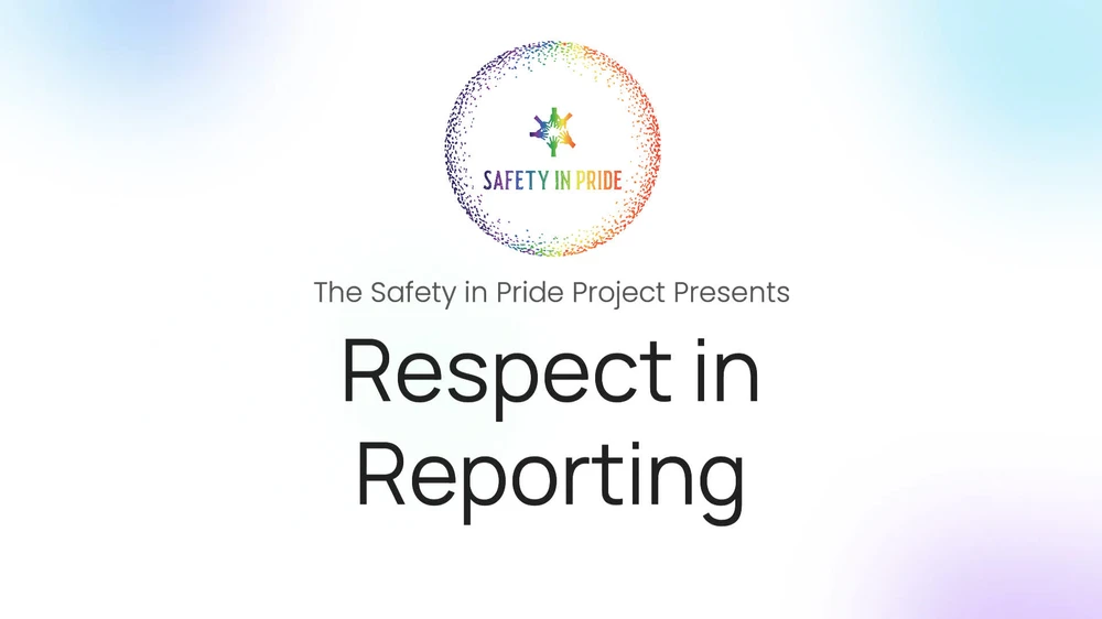 101: Respect in Reporting | SafetyInPride.org
