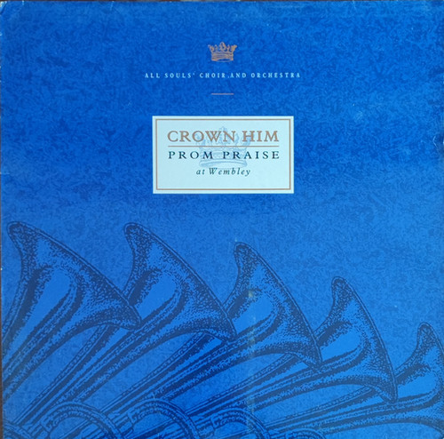 All Souls' Choir And Orchestra – Crown Him (Prom Praise At Wembley) | vinyl