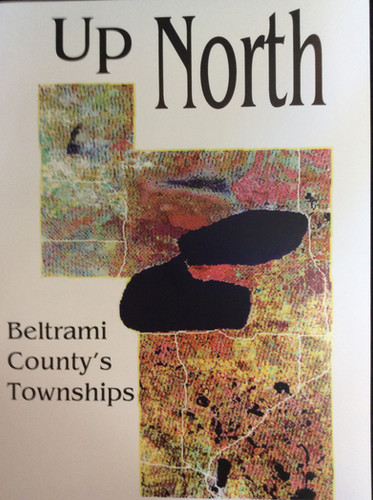 Up North - Beltrami County's Townships | Beltrami County Historical Society