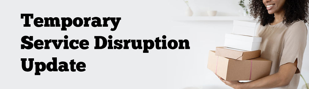 Temporary Service Disruption Update