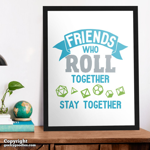 Friends Who Roll Together Stay Together Posters | Geeky Goodies
