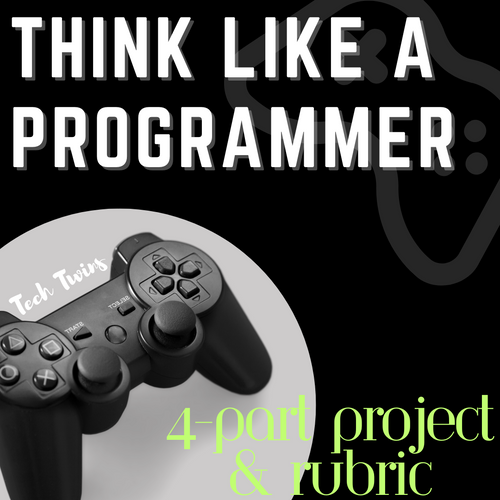 Think Like A Programmer 4-Part Project & Rubric | Tech Twins