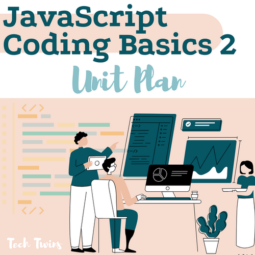 JavaScript Coding Basics 2 Unit Plan- Game Design Edition | Tech Twins