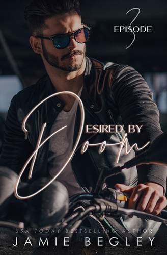 Episode 3 (Desired by Doom) | jamie-begley