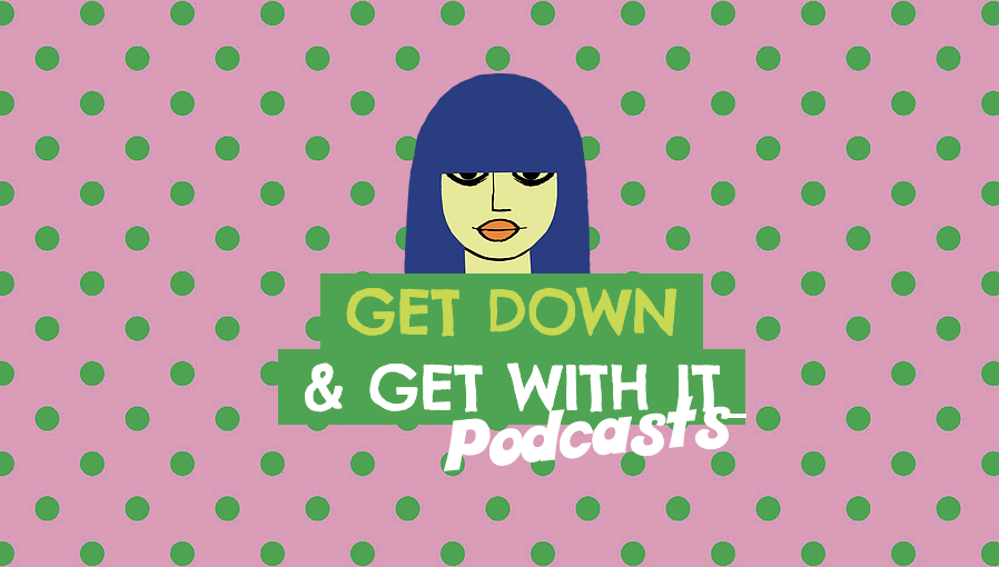 Get Down And Get With It - Fashion Podcast for kids