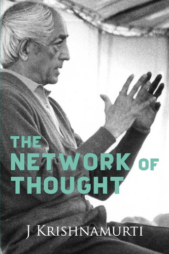 The Network of Thought | JKrishnamurti