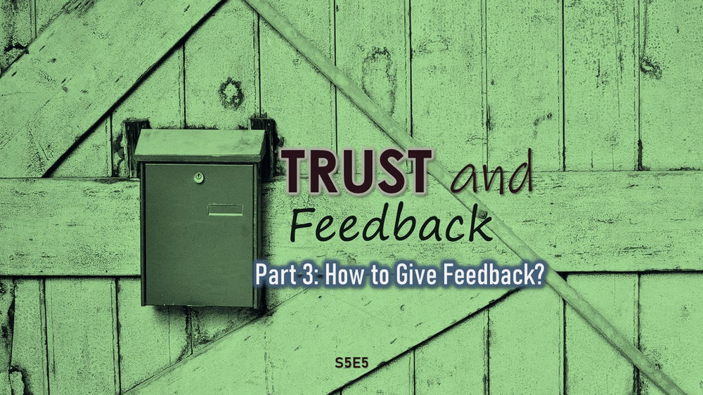 TRUST and Feedback—Part III: How to Give Feedback?