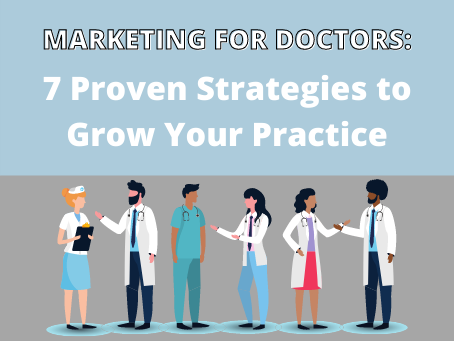 Marketing for Doctors: 7 Proven Strategies to Grow Your Practice