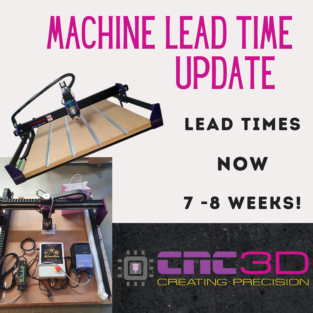 Machine lead time Update! | CNC3D | Gold Coast | QLD | Australia