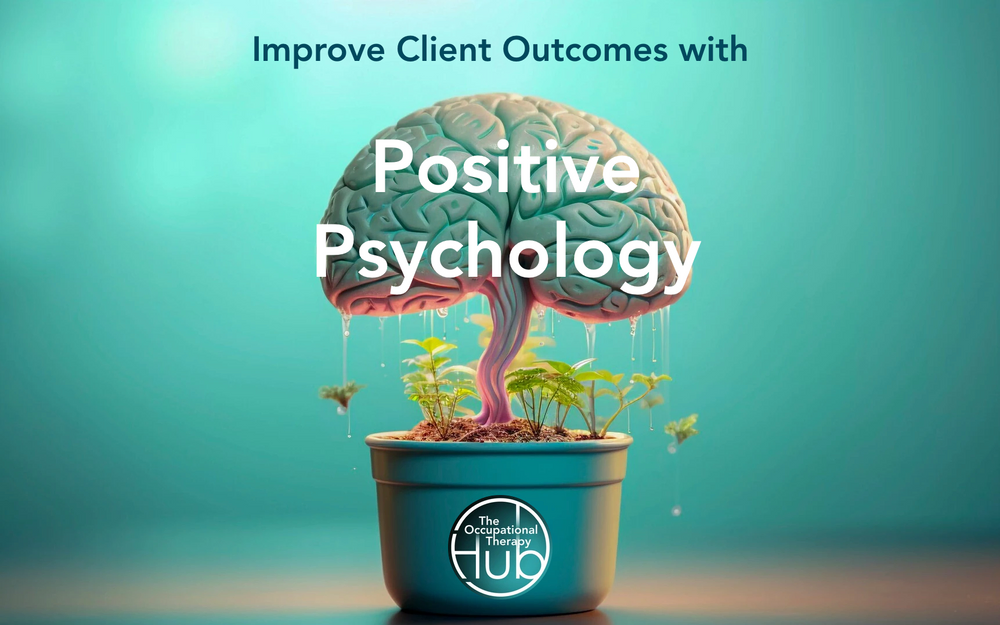 Improve Client Outcomes with Positive Psychology | OT CPD Courses
