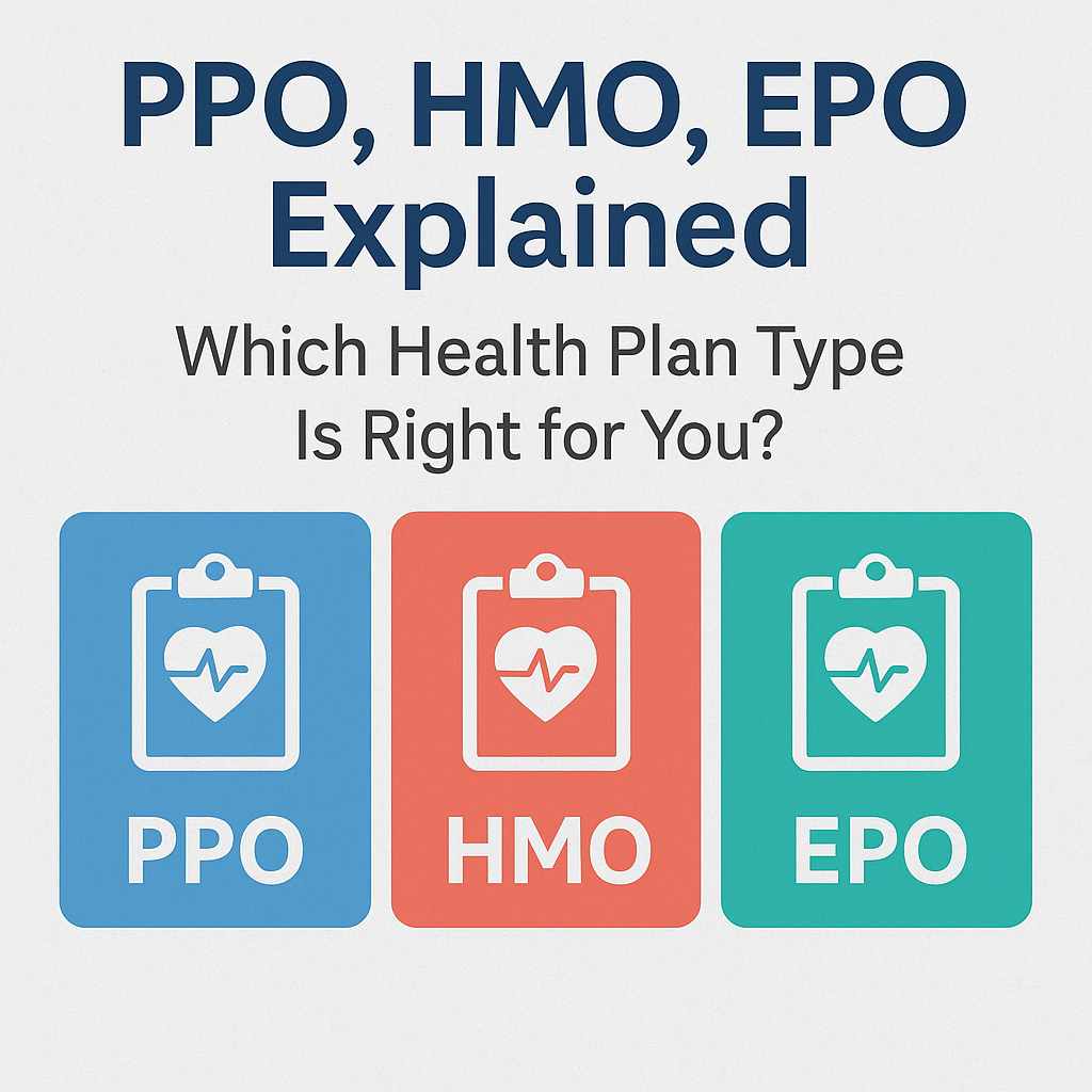 PPO, HMO, EPO Explained: Which Health Plan Type Is Right for You?