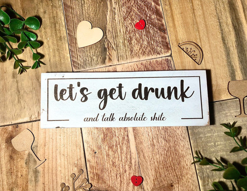 Let's Get Drunk Sign | Michala’s Makes