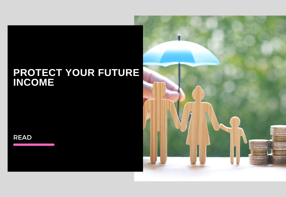 Protect Your Future Income