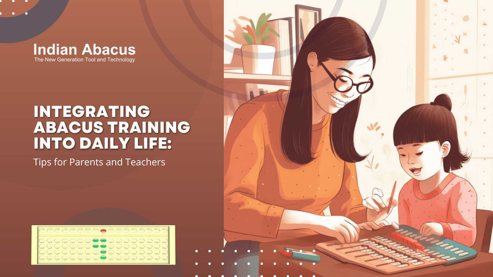 Integrating Abacus Training into Daily Life: Tips for Parents and Teachers | Indian Abacus