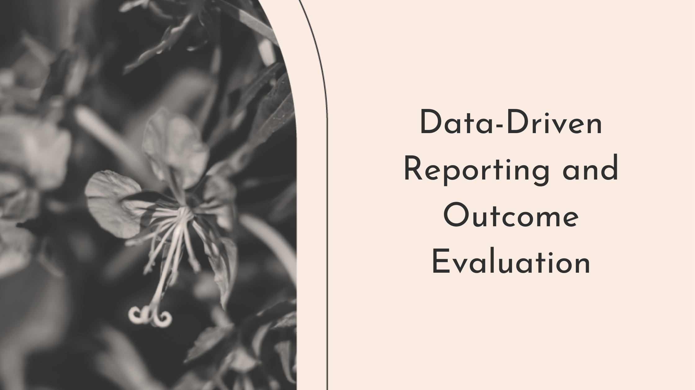Data-Driven Reporting and Outcome Evaluation