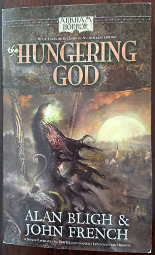 Arkham Horror: The Hungering God (Lord/Nightmares #3)by Alan Bligh ...