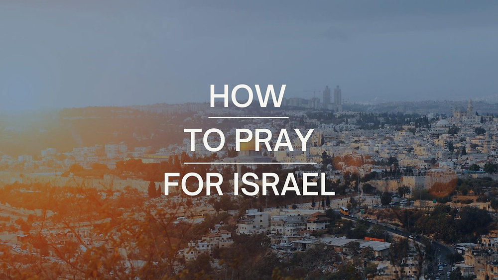 How To Pray for Israel