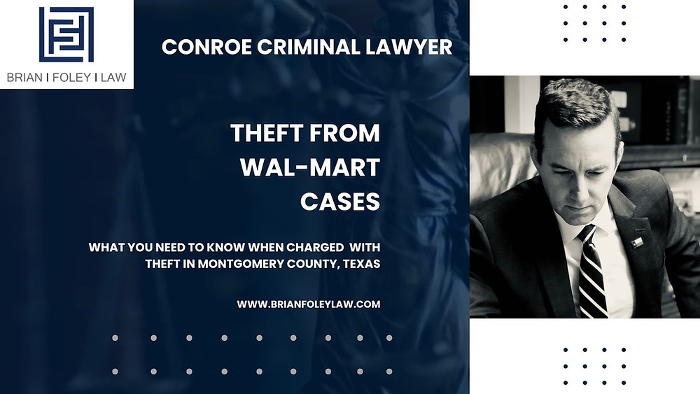 Conroe Criminal Lawyer - Theft from Wal-Mart Cases