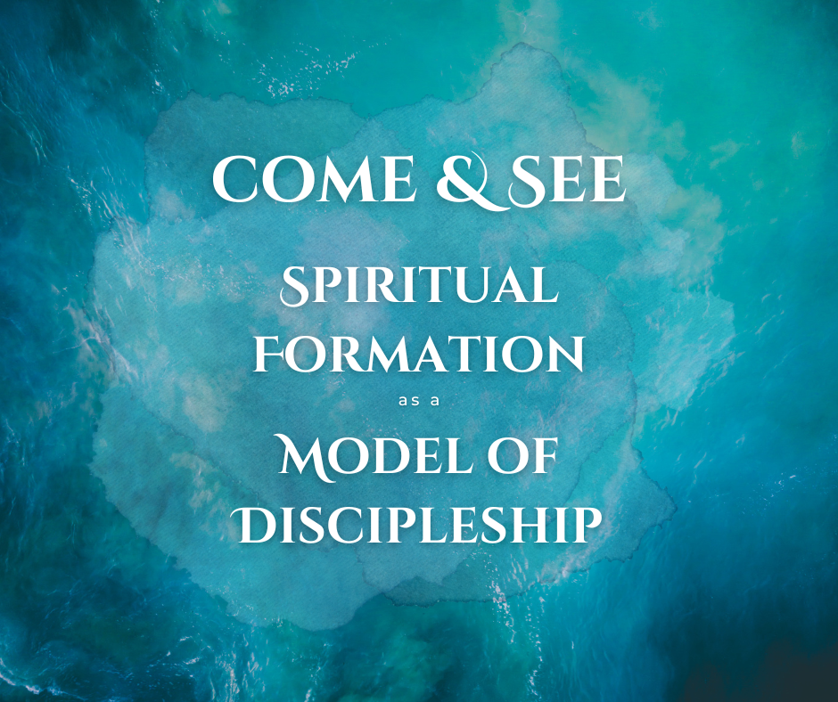 COME & SEE: Spiritual Formation as a Model of Discipleship | CFDM SoCal