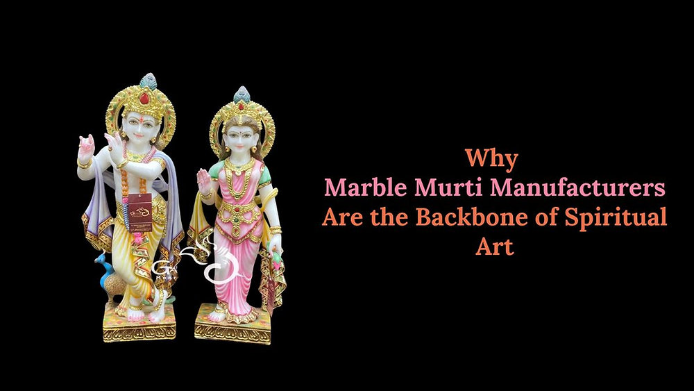Why Marble Murti Manufacturers Are the Backbone of Spiritual Art