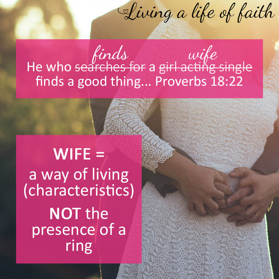 Proverbs 18:22 says, “He who finds a wife finds a good thing…”