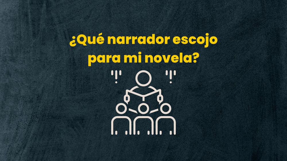 Tipos de narradores y cuál elegir para mi novela