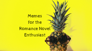 Memes for Romance Novel Enthusiasts