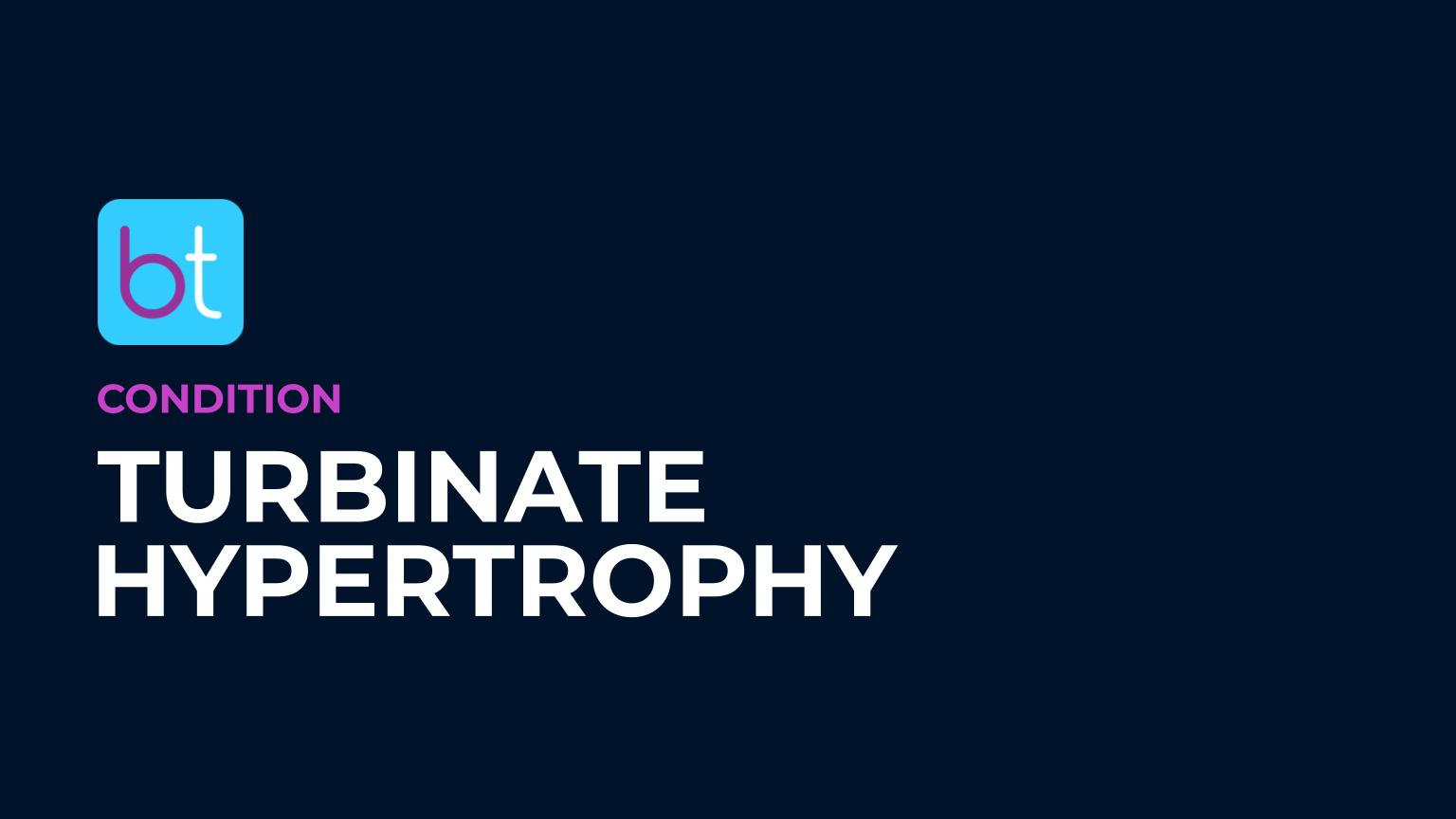 Turbinate Hypertrophy Condition Overview | BackTable ENT