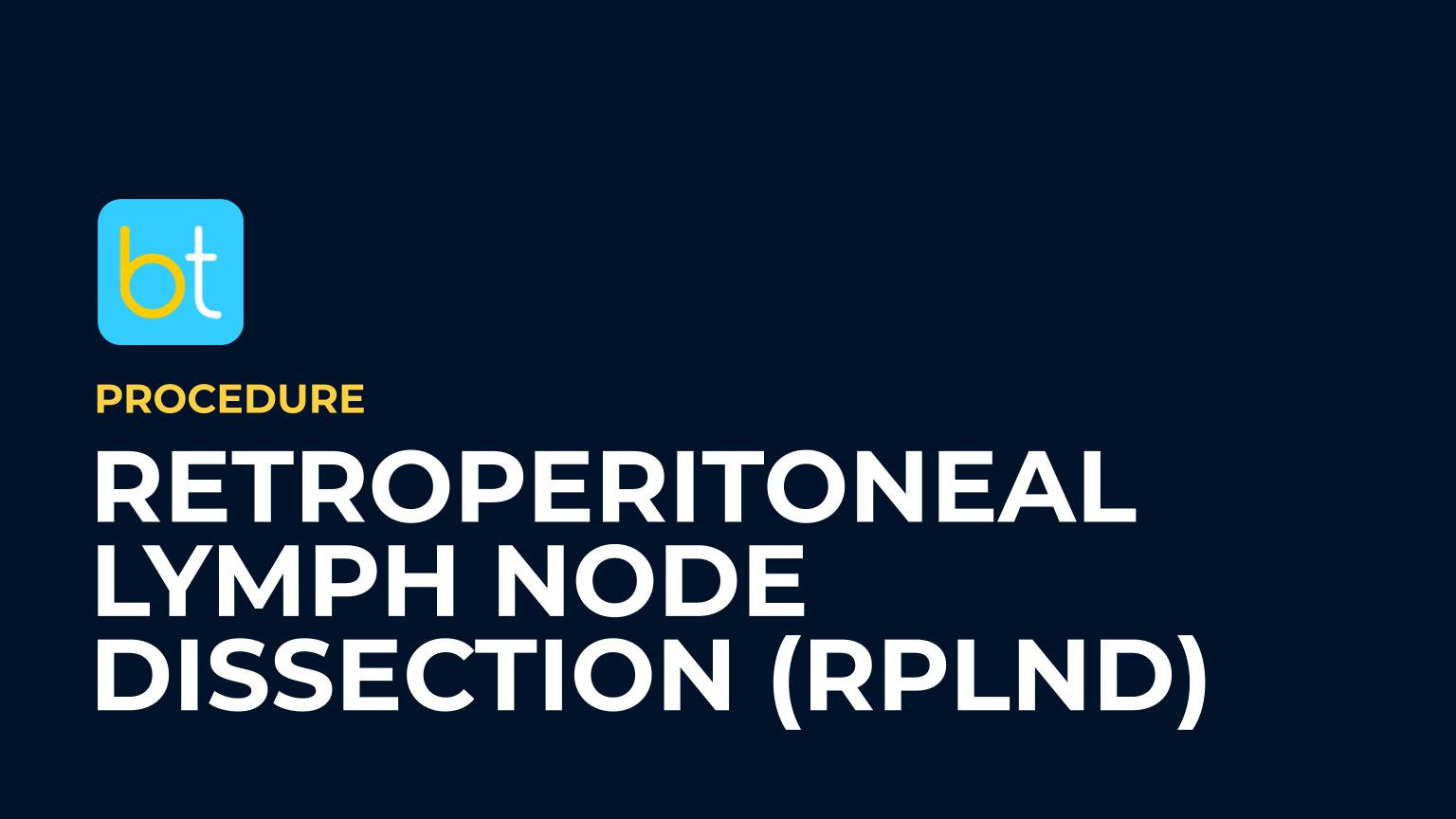 Retroperitoneal Lymph Node Dissection (RPLND) Podcasts