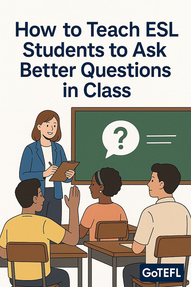 How to Teach ESL Students to Ask Better Questions in Class