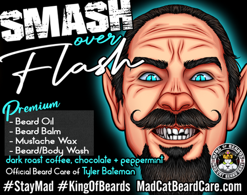 Smash over Flash | Mad Cat Beard Care