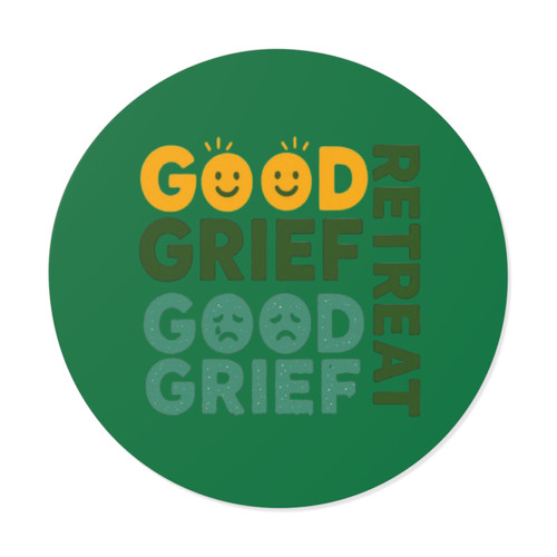 Good GRIEF to GOOD Grief Retreat Round Vinyl Sticker | Good Grief Retreat