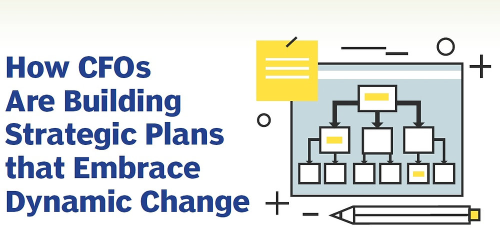 How CFOs Are Building Strategic Plans that Embrace Dynamic Change