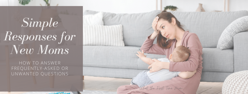Responses to New Mom FAQs and Unsolicited Advice