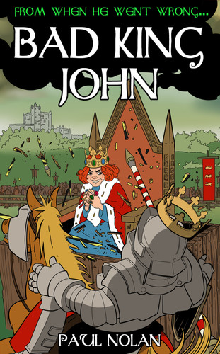 From when he went wrong: Bad King John - signed | Paul Nolan author