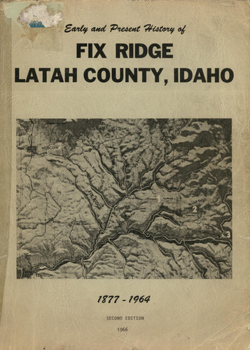 Early & Present History of Fix Ridge, Latah County, Idaho - 1877-1964 ...