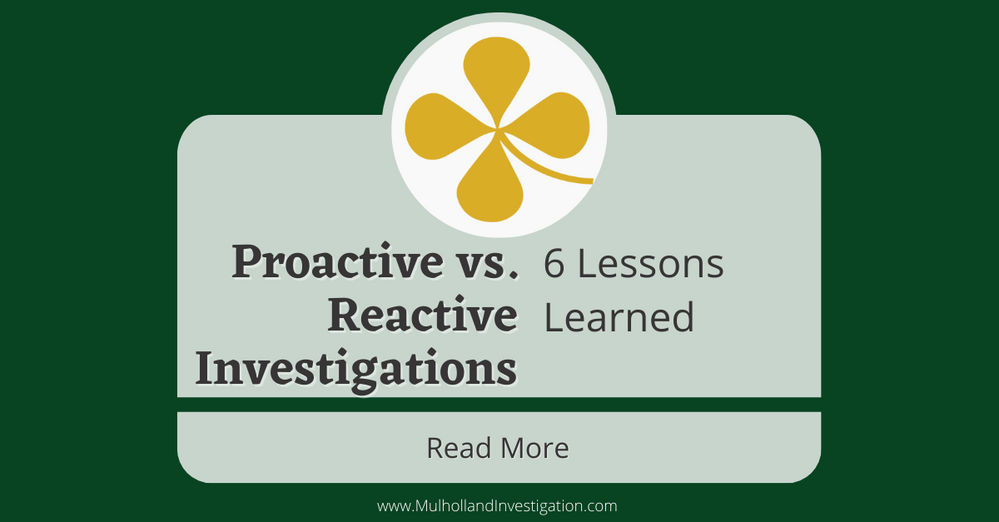 Proactive vs. Reactive Investigations