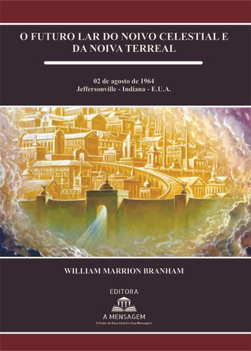 Livro - Men. ︎Futuro lar do Noivo Celestial e da Noiva Terreal 64-0802 - Branham | Editora A ...